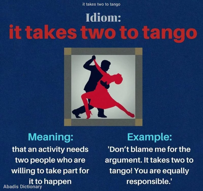 it takes two to tango - معنی در دیکشنری آبادیس
