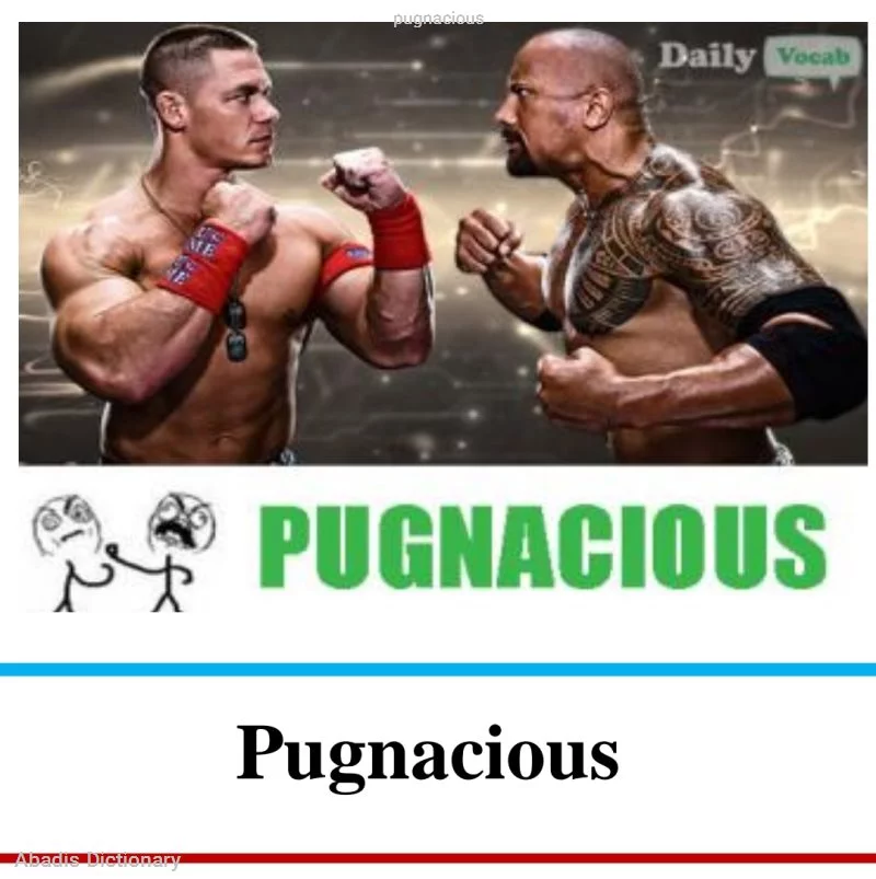 pugnacious - معنی در دیکشنری آبادیس