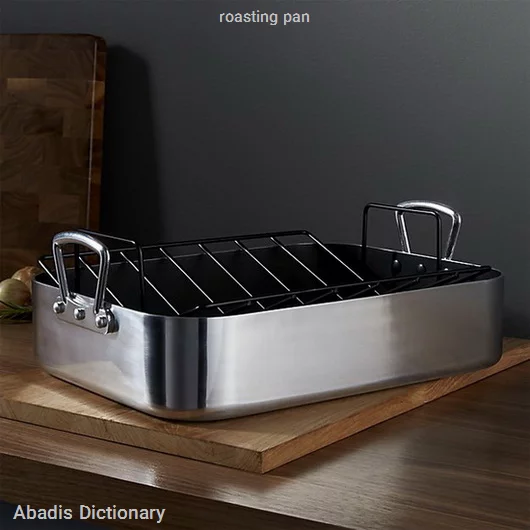 roasting pan - معنی تخصصی در دیکشنری آبادیس