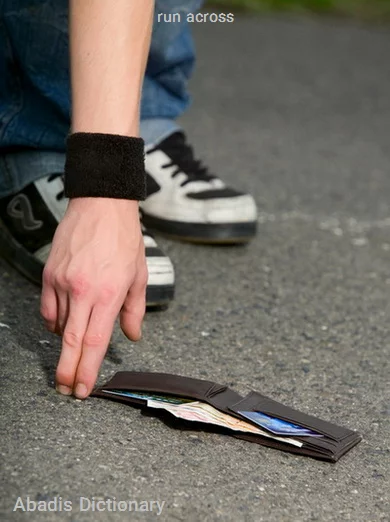 run across - معنی تخصصی در دیکشنری آبادیس