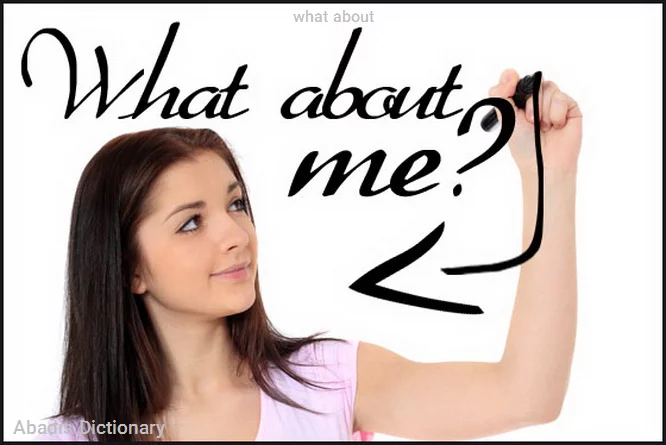 what about - معنی تخصصی در دیکشنری آبادیس